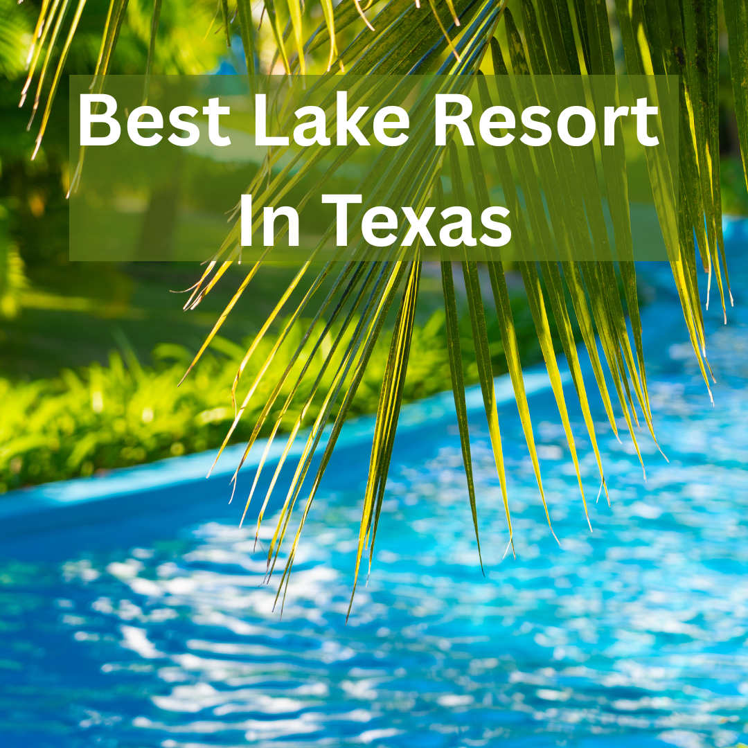 Best Lake Resort in Texas - Lake Conroe Homes